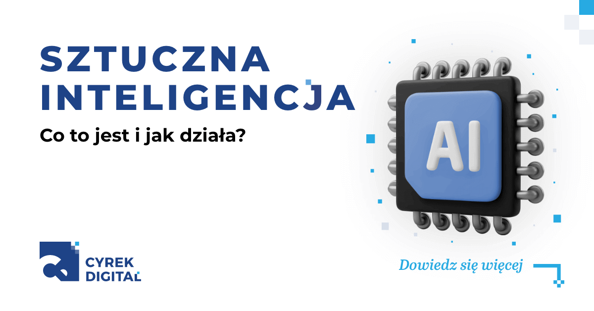 Sztuczna inteligencja – co to jest i jak działa?