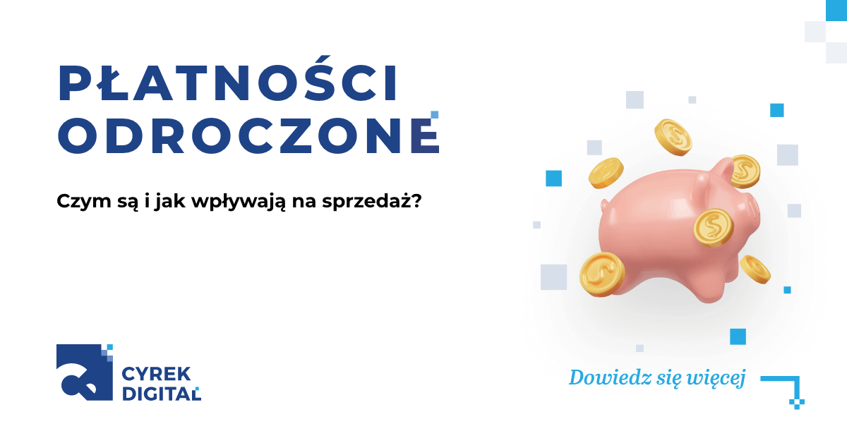 Płatności odroczone - czym są i jak wpływają na sprzedaż?