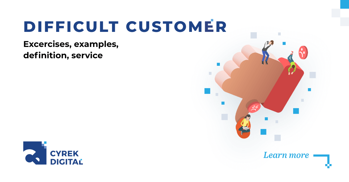 Difficult customer - how to deal with them?