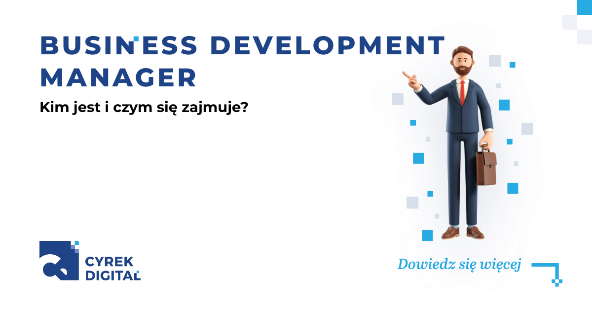 Business Development Manager - kim jest i czym się zajmuje?