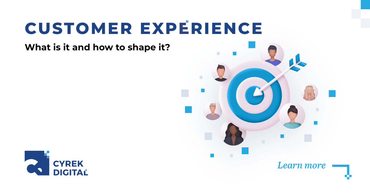 Customer experience (CX) - what is it and what shapes it?