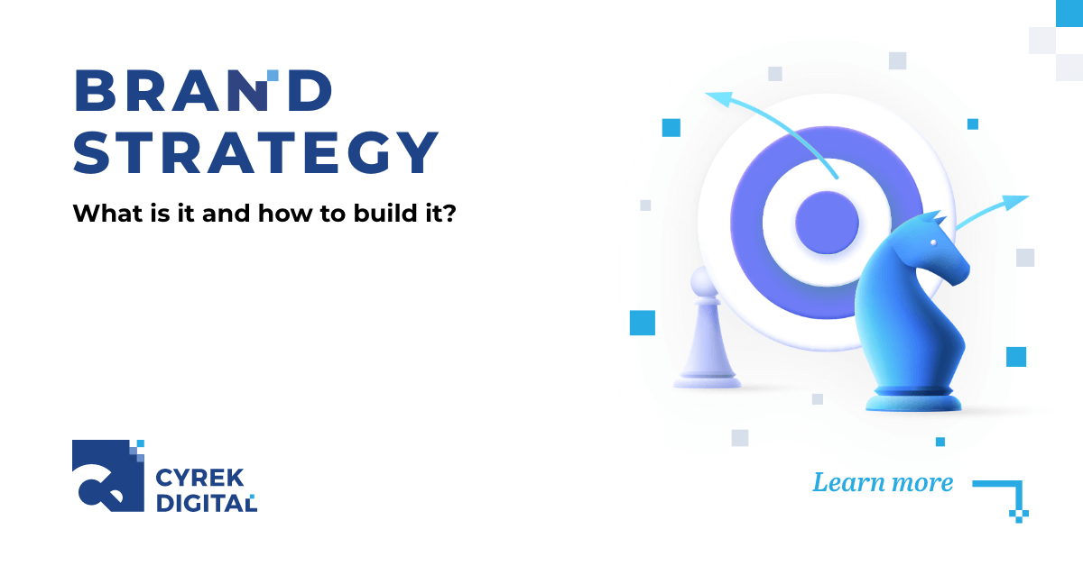 Brand strategy - what is it and how to build it?