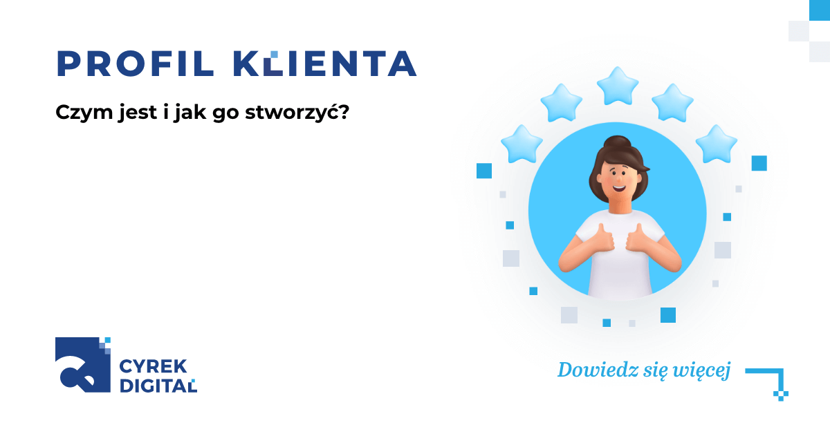 Profil klienta – czym jest i jak go stworzyć?