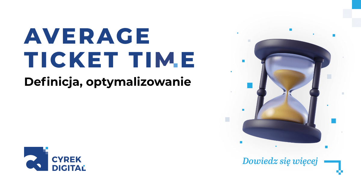 Average Ticket Time - co to jest i jak go optymalizować?