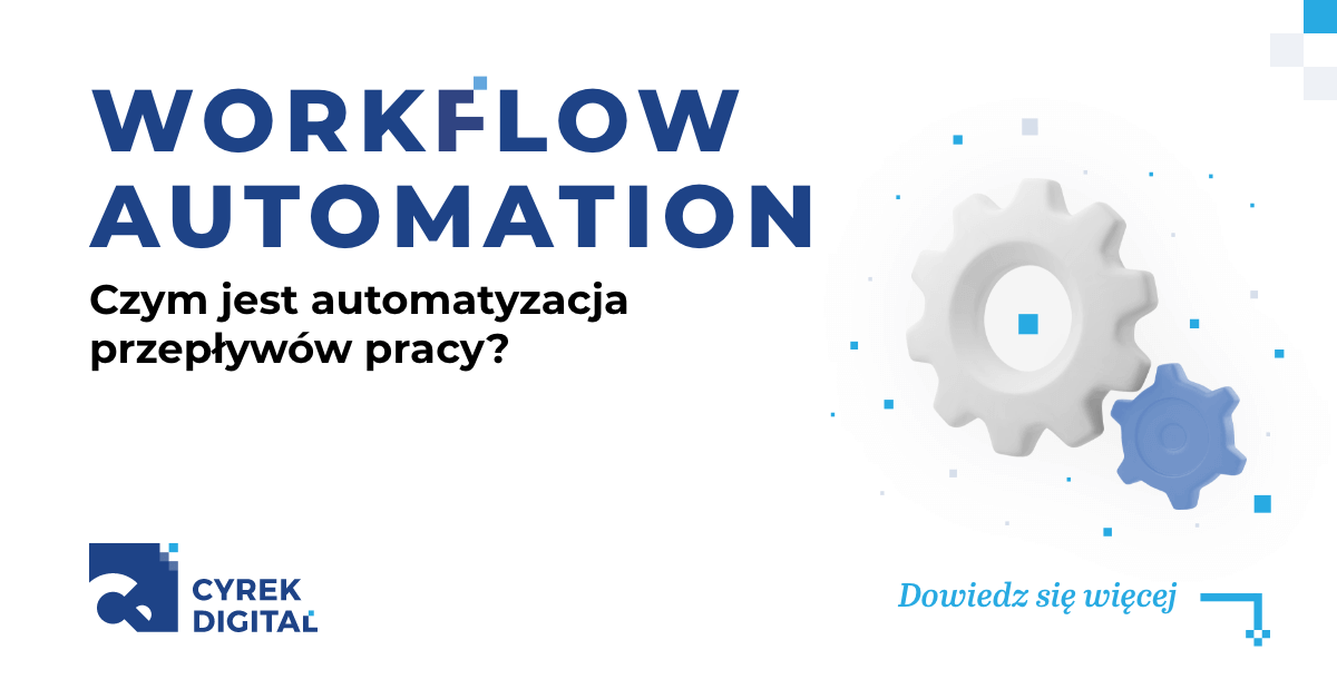 Workflow automation - czym jest automatyzacja przepływów pracy?
