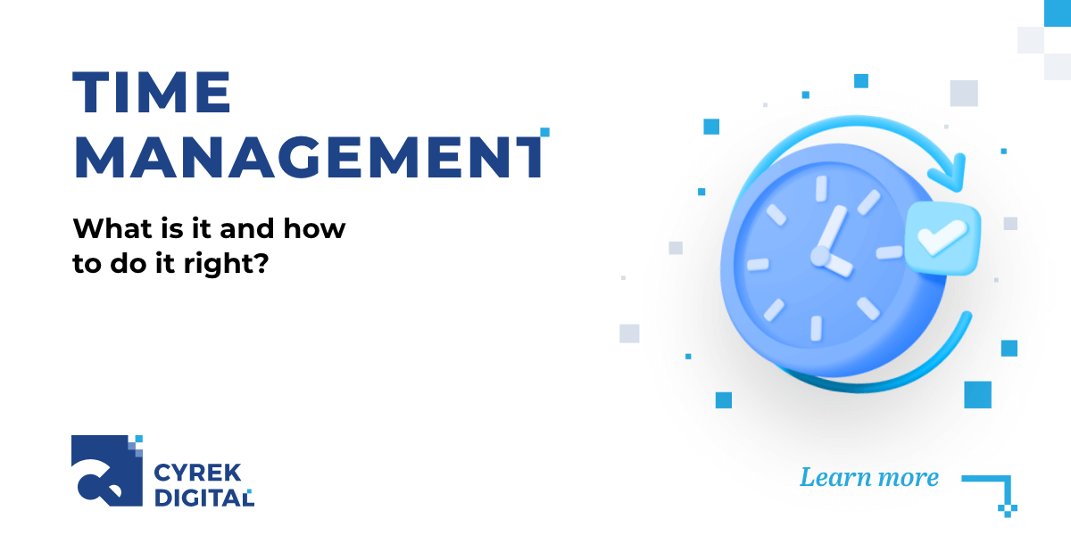 Time management - what is it and how to do it well?