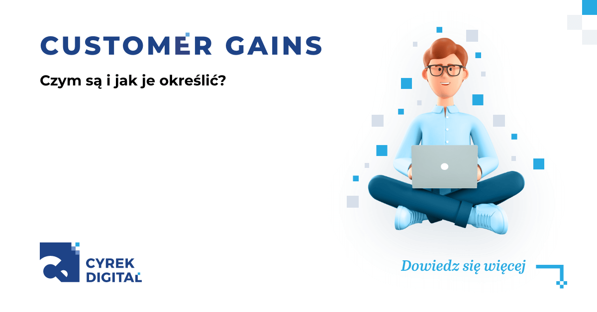 Customer gains – czym są korzyści klienta i jak je określić?