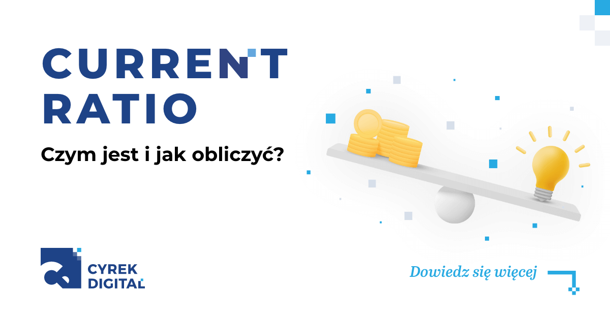 Current ratio – czym jest wskaźnik płynności bieżącej i jak obliczyć?