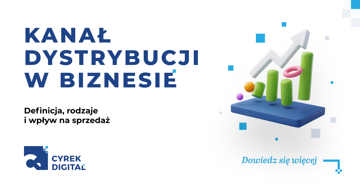 Kanał dystrybucji – co to jest, rodzaje i znaczenie