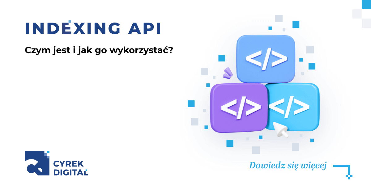 Indexing API – co to jest i jak wykorzystać?