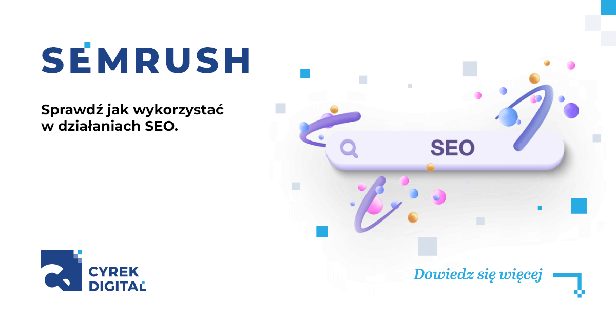 Semrush – jak wykorzystać w działaniach SEO?