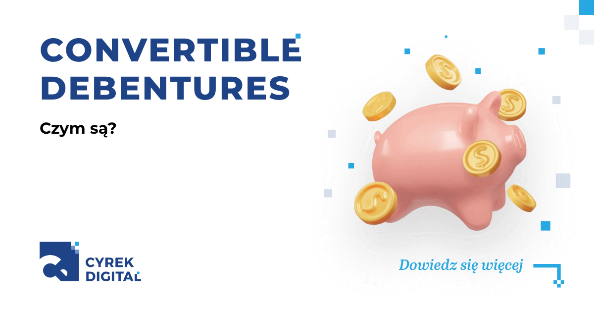Convertible debentures – czym są zamienne skrypty dłużne?