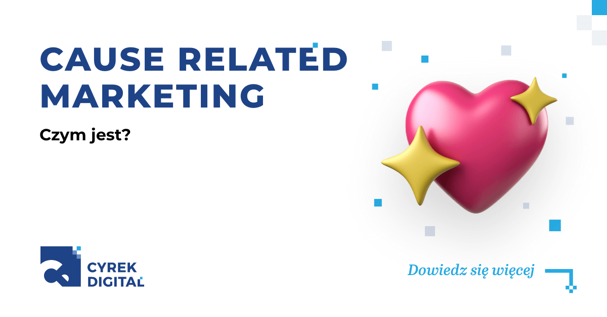 Cause related marketing – czym jest marketing społecznie zaangażowany?