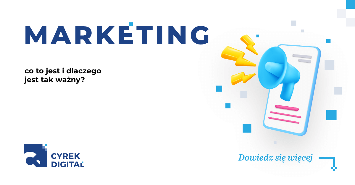Marketing – czym jest i dlaczego jest tak ważny?