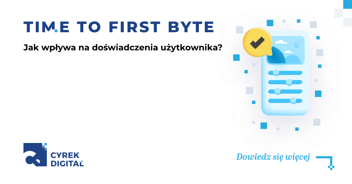 Time To First Byte – co to jest i jak wpływa na doświadczenia użytkownika?