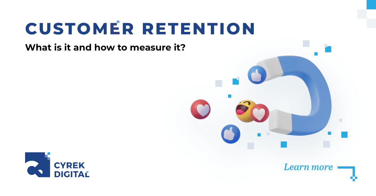 Customer retention - how to measure it and how to improve it?