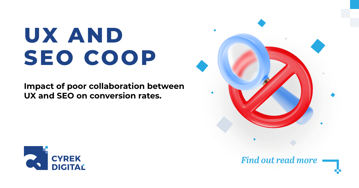 Lack of cooperation between UX and SEO is the way to low conversion rate