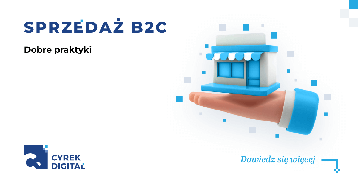 Sprzedaż B2C – co to jest? Dobre praktyki